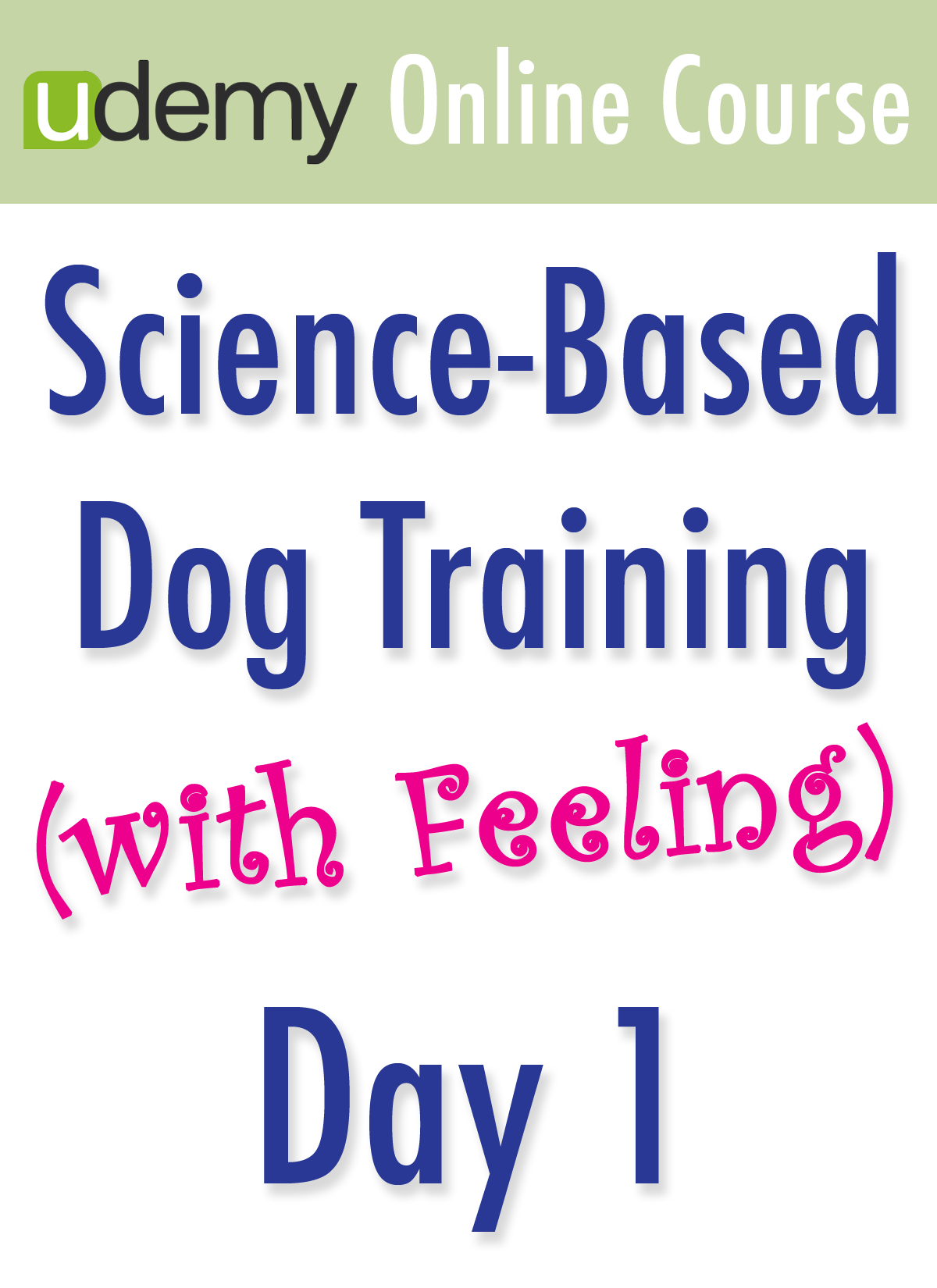Science-Based Dog Training (with Feeling) - Day 1 | Dog Star Daily
