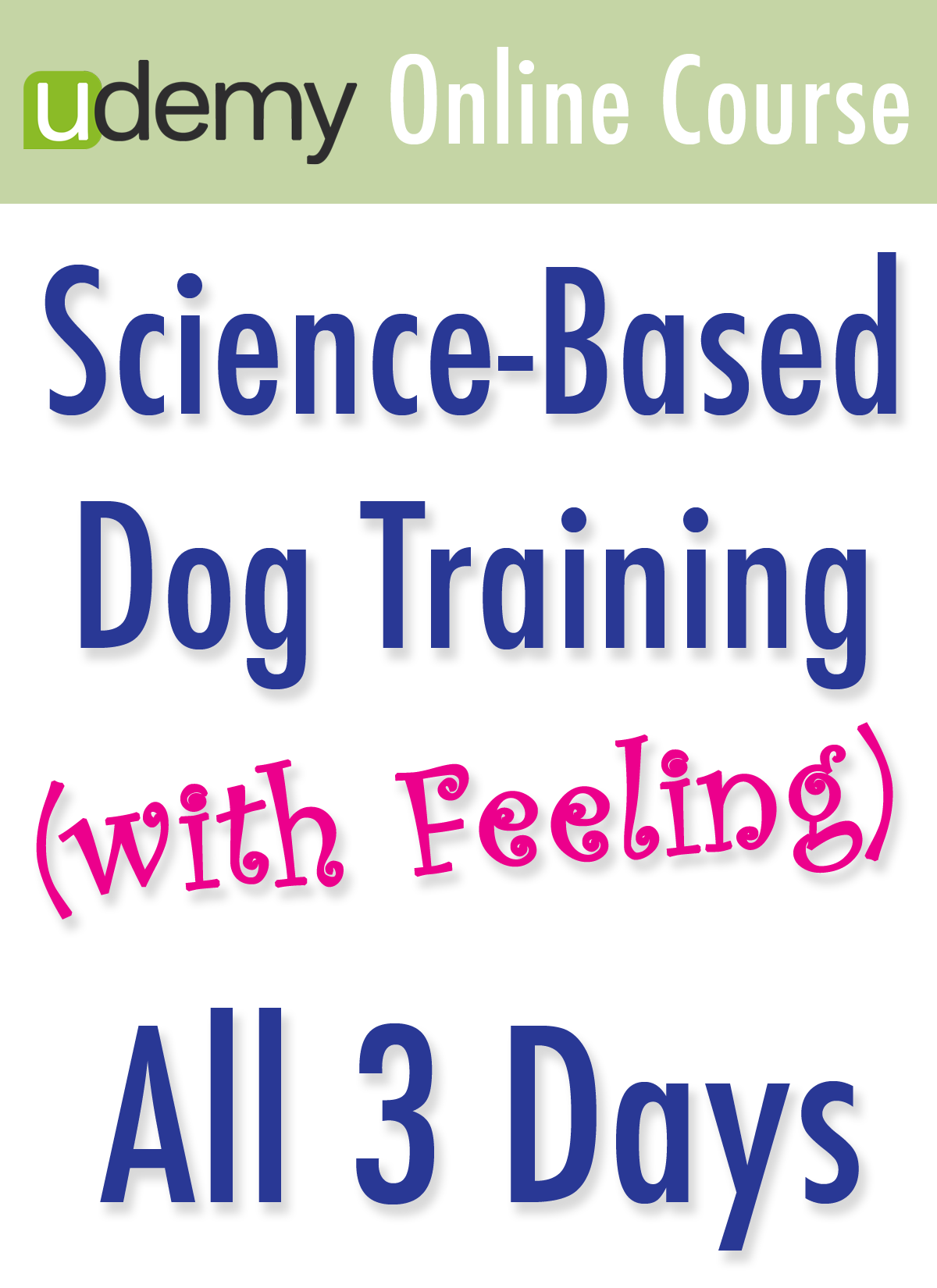 Science-Based Dog Training (with Feeling) - All 3 Days | Dog Star Daily